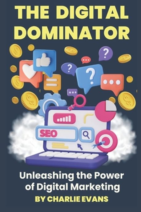 The Digital Dominator | Evans, Charlie - 교보문고