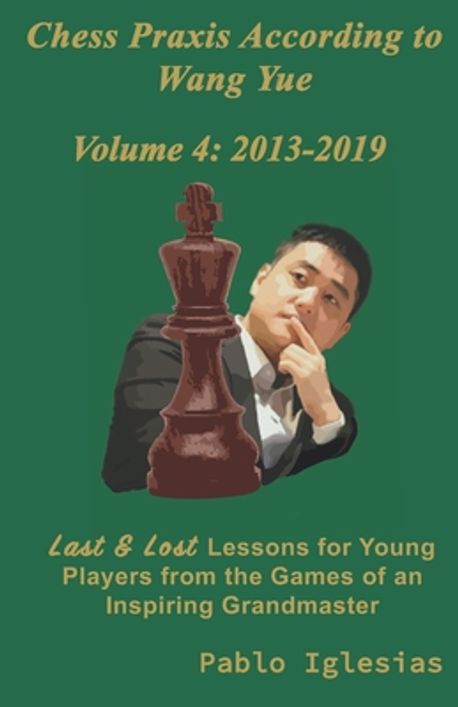 Chess Praxis According to Wang Yue | Iglesias, Pablo - 교보문고