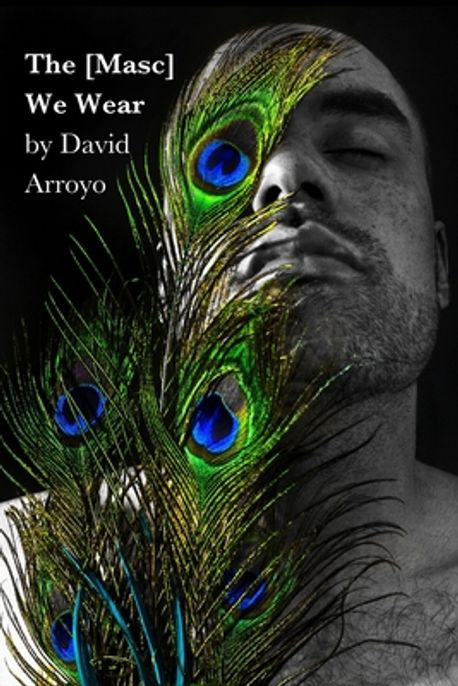 The [Masc] We Wear | Arroyo, David - 교보문고