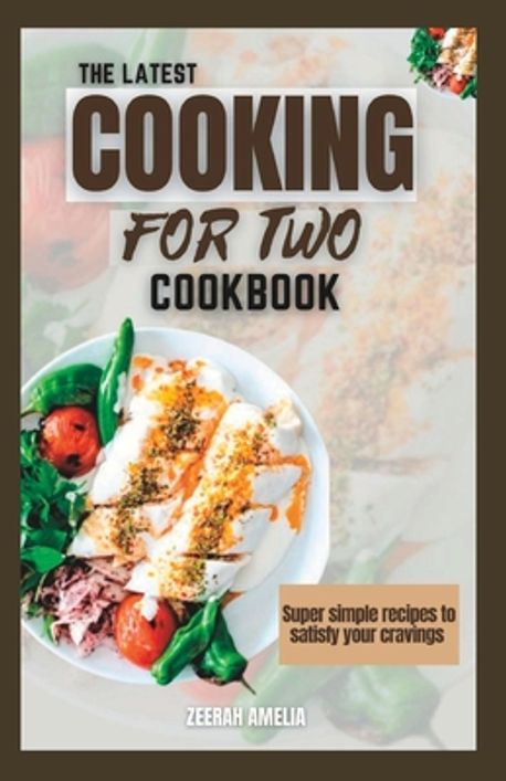 The Latest Cooking for Two Cookbook | Amelia, Zeerah - 교보문고