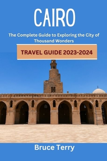 Cairo Travel Guide 2023-2024 | Terry, Bruce - 교보문고