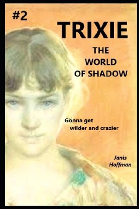 TRIXIE #2 the World of Shadow a trilogy | Hoffman, Janis - 교보문고