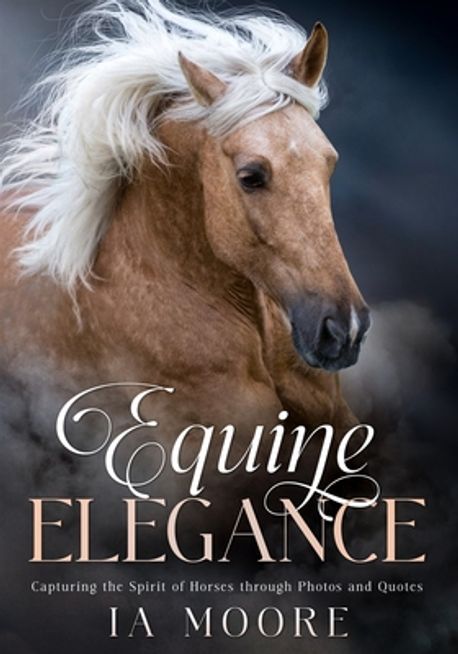 Equine Elegance | Moore, Ia - 교보문고