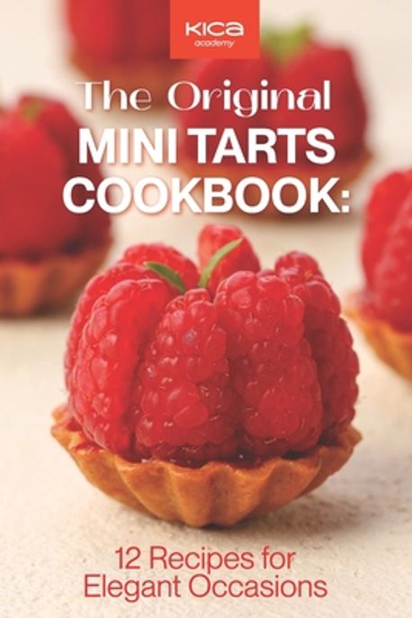 The Original Mini Tarts Cookbook | Academy, Kica - 교보문고