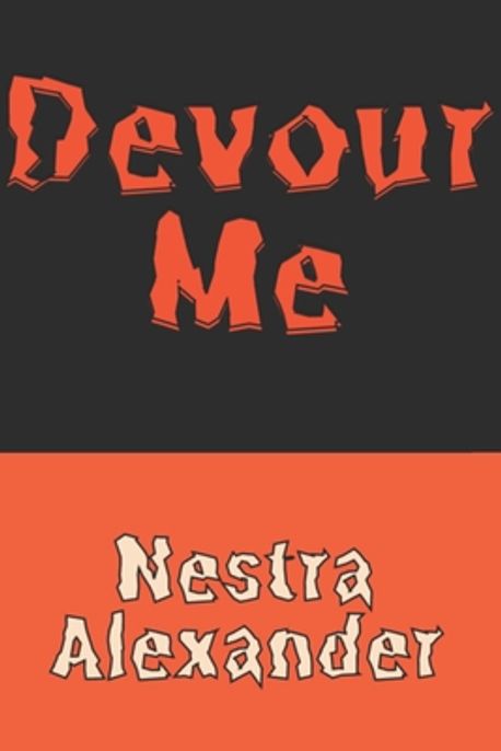 Devour Me | Alexander, Nestra - 교보문고