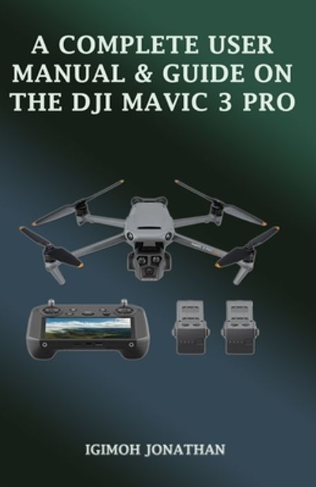 A Complete Manual & User Guide on the Dji Mavic 3 Pro | Igimoh ...