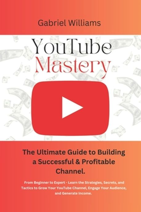 YouTube Mastery | Williams, Gabriel - 교보문고
