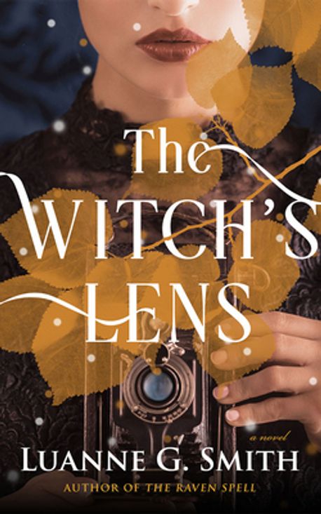 The Witch's Lens | Smith, Luanne G. - 교보문고