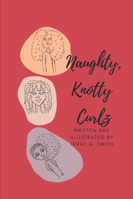 Naughty, Knotty Curlz | Smith, Jenae - 교보문고