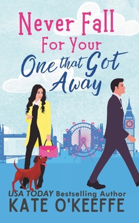 Never Fall for Your One that Got Away | O'Keeffe, Kate - 교보문고