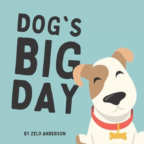Dog's Big Day | Anderson, Zelo - 교보문고