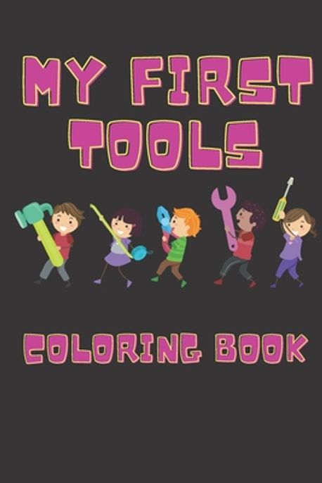 My First Tools Coloring Book | Wharton, Anthony - 교보문고