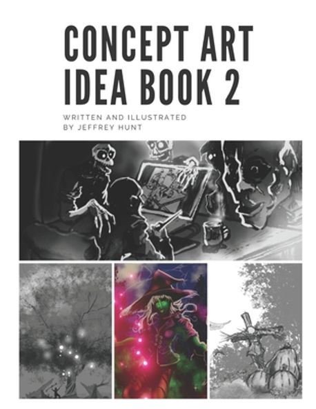 The Concept Art Idea Book 2 | Hunt, Jeffrey Dale - 교보문고