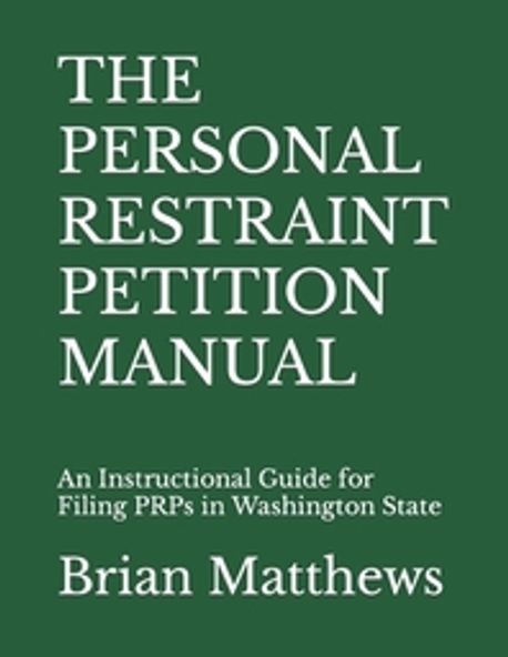 The Personal Restraint Petition Manual | Matthews, Brian - 교보문고