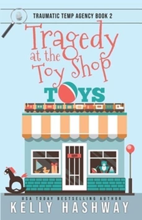 Tragedy at the Toy Shop | Hashway, Kelly - 교보문고