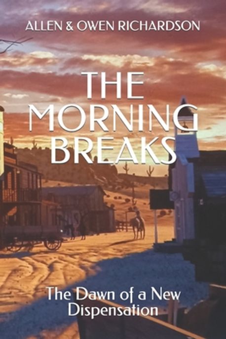 The Morning Breaks | Richardson, Allen &. Owen - 교보문고