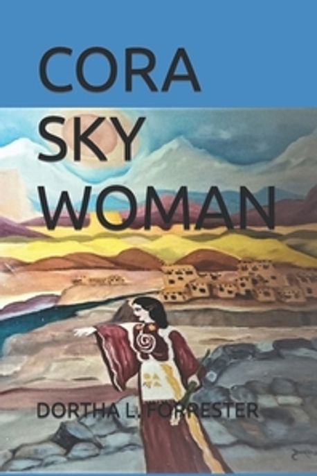 Cora Sky Woman | Forrester, Dortha L. - 교보문고
