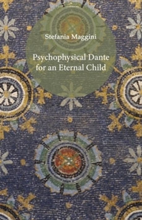 Psychophysical Dante for an Eternal Child | Maggini, Stefania - 교보문고