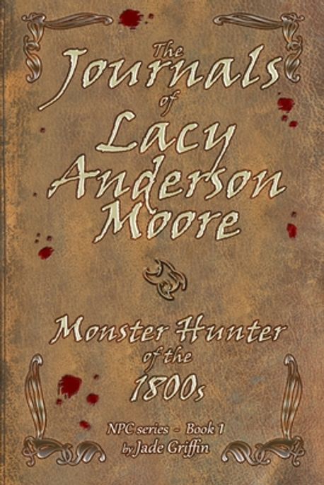 The Journals of Lacy Anderson Moore | Griffin, Jade - 교보문고
