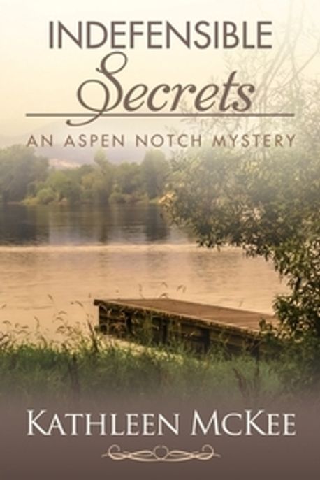 Indefensible Secrets | McKee, Kathleen - 교보문고