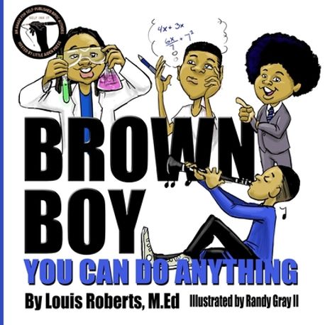 Brown Boy You Can Do Anything | Roberts M. Ed, Louis - 교보문고