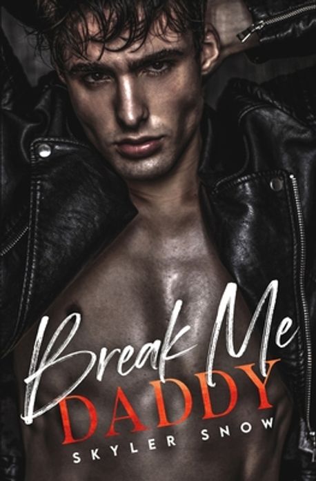 Break Me Daddy | Snow, Skyler - 교보문고