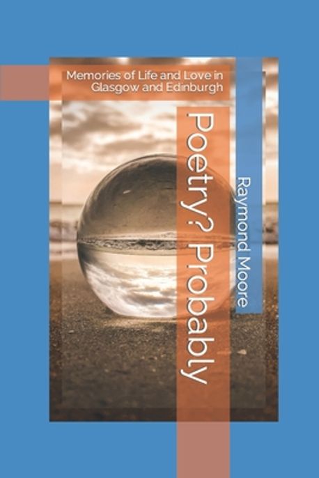 Poetry? Probably | Moore, Raymond - 교보문고