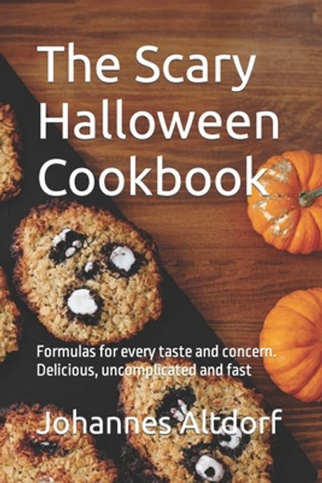 The Scary Halloween Cookbook | Kitchen, The German - 교보문고