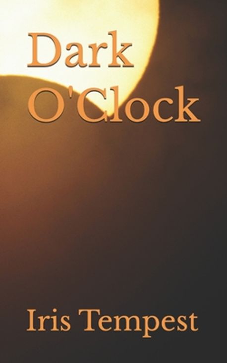 Dark O'Clock | Tempest, Iris - 교보문고