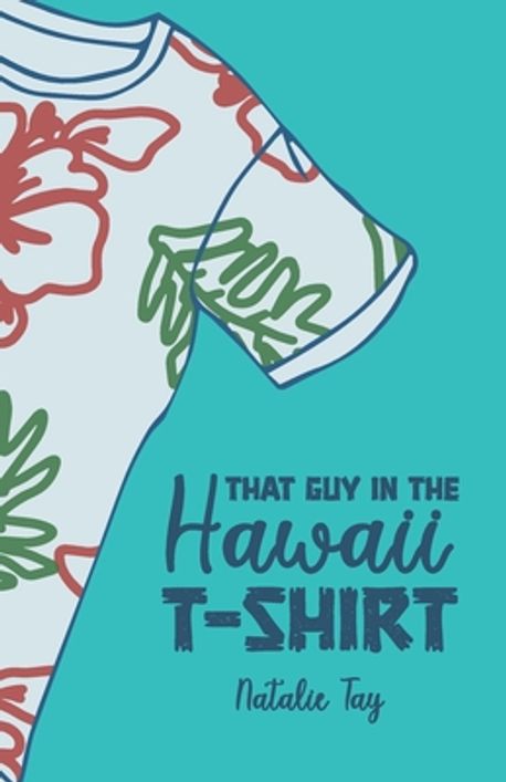 That Guy in the Hawaii T-Shirt | Tay, Natalie - 교보문고