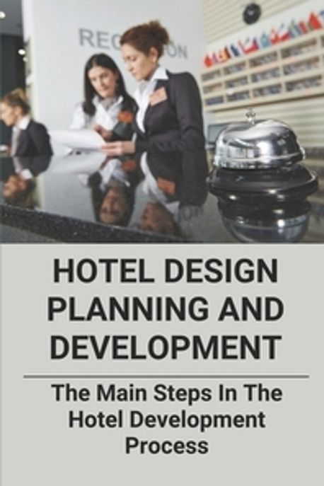 Hotel Design Planning And Development | Liebhardt, Benedict - 교보문고