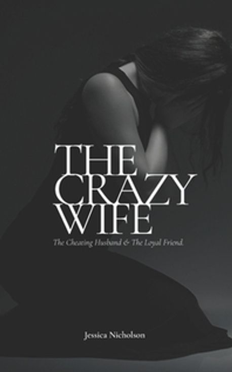 The Crazy Wife | Nicholson, Jessica - 교보문고