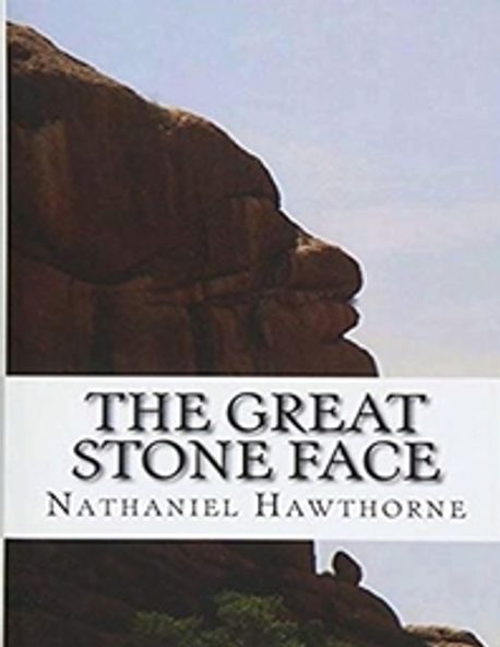 The Great Stone Face (Annotated) | Hawthorne, Nathaniel - 교보문고