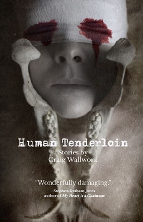 Human Tenderloin | Wallwork, Craig - 교보문고