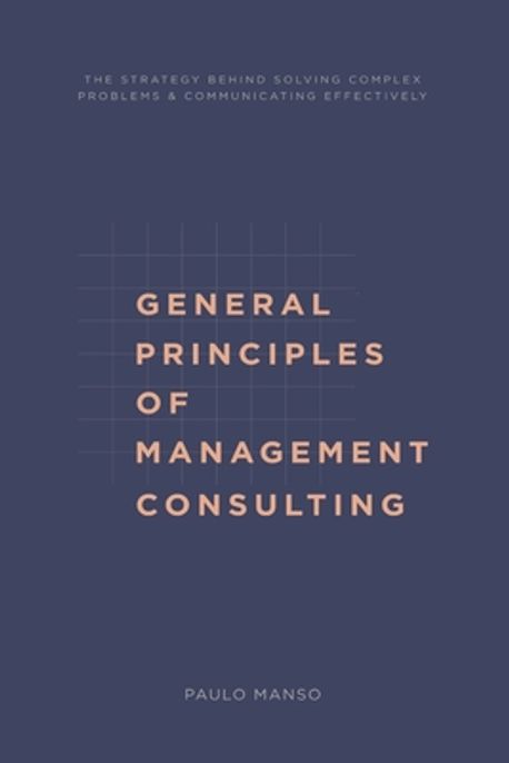 General Principles of Management Consulting | Manso, Paulo - 교보문고