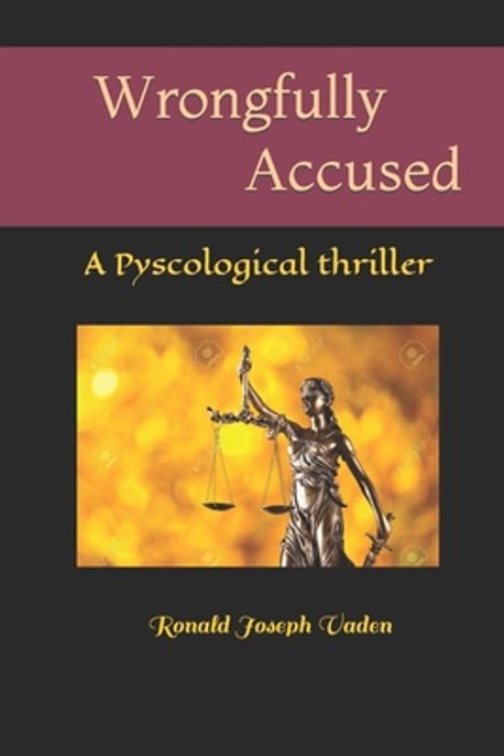 Wrongfully Accused | Vaden, Ronald Joseph - 교보문고