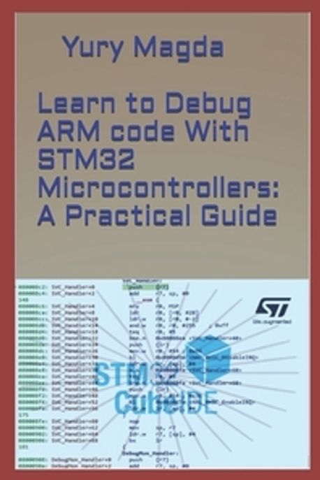 Learn to Debug ARM code With STM32 Microcontrollers | Magda, Yury - 교보문고