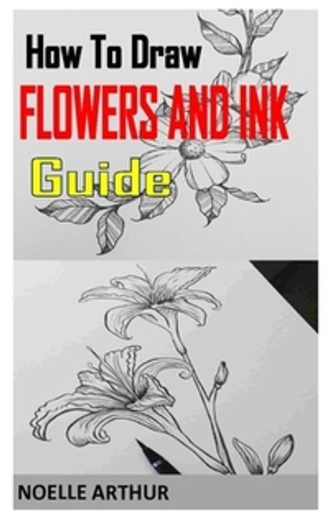 How to Draw Flowers Pen and Ink Guide | Arthur, Noelle - 교보문고