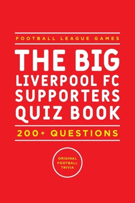 The Big Liverpool FC Supporters Quiz Book | Toole, Wayne - 교보문고