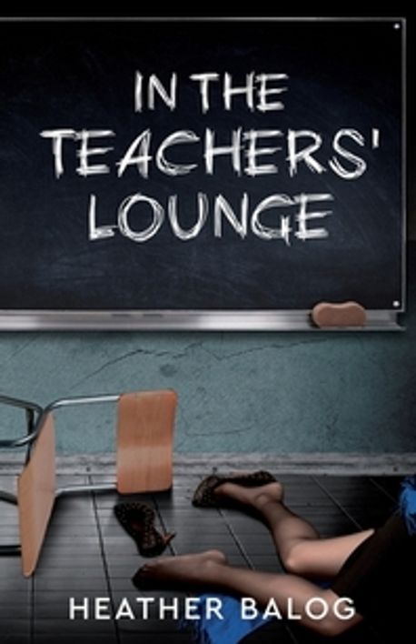 In the Teachers' Lounge | Balog, Heather - 교보문고
