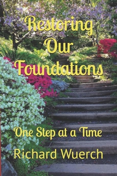 Restoring Our Foundations | Wuerch, Richard - 교보문고