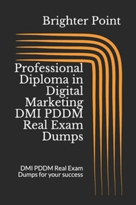 Professional Diploma in Digital Marketing DMI PDDM Real Exam Dumps ...