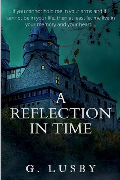 A Reflection in Time | Lusby, G. - 교보문고
