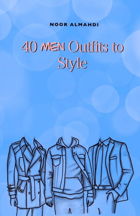 40 Men Outfits to Style: Design Your Style Workbook: Winter, Summer ...