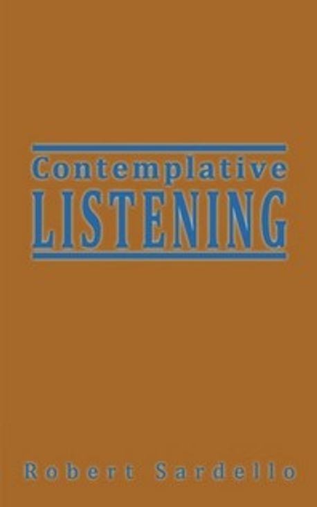 Contemplative Listening | Sardello, Robert - 교보문고