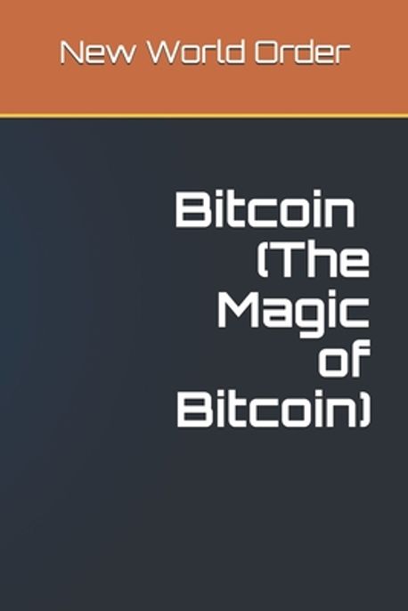 Bitcoin என்னும் மாயாஜாலம் (The Magic of Bitcoin) | C, Prasanth - 교보문고