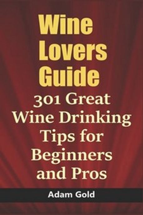 Wine Lovers Guide | Gold, Adam - 교보문고