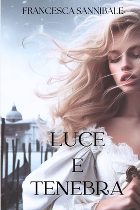 Luce e Tenebra | Sannibale, Francesca - 교보문고