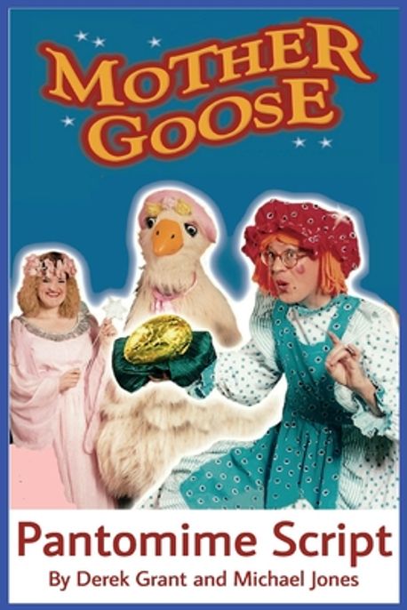 Mother Goose - Pantomime Script | Jones, Michael - 교보문고
