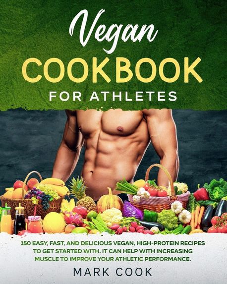 Vegan Cookbook for Athletes | Cook, Mark - 교보문고